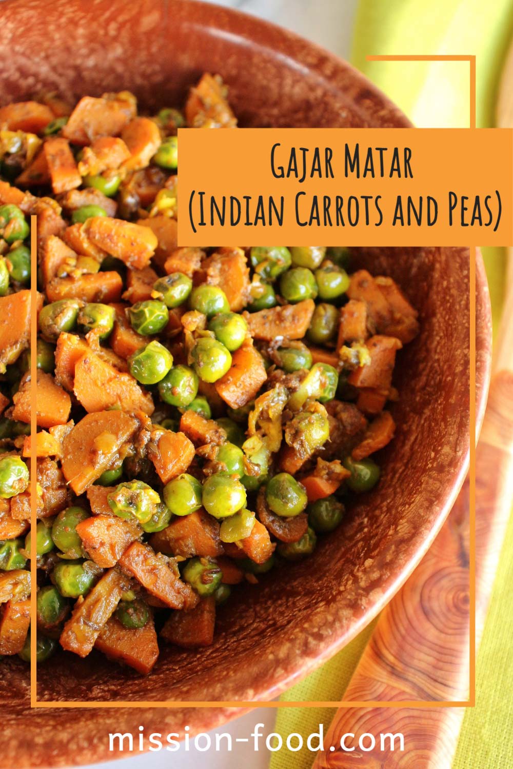 Gajar Matar (Indian Carrots and Peas) - Mission Food Adventure